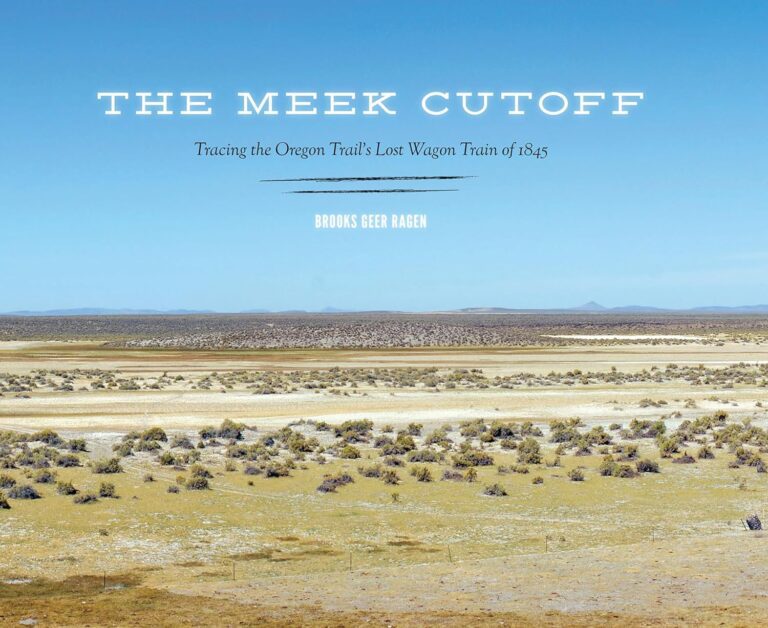 The Meek Cutoff: Tracing the Oregon Trail’s Lost Wagon Train of 1845 ...